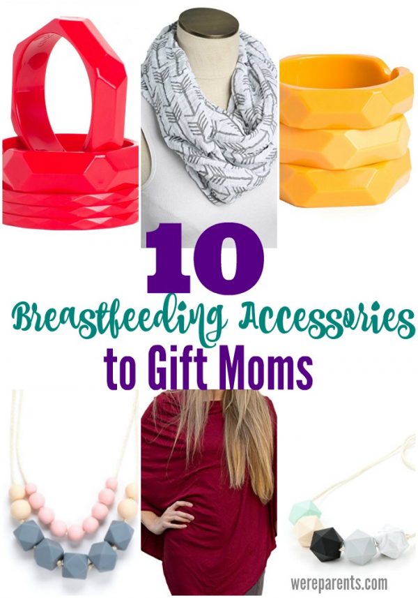 Breastfeeding Accessories to Gift Moms - We're Parents
