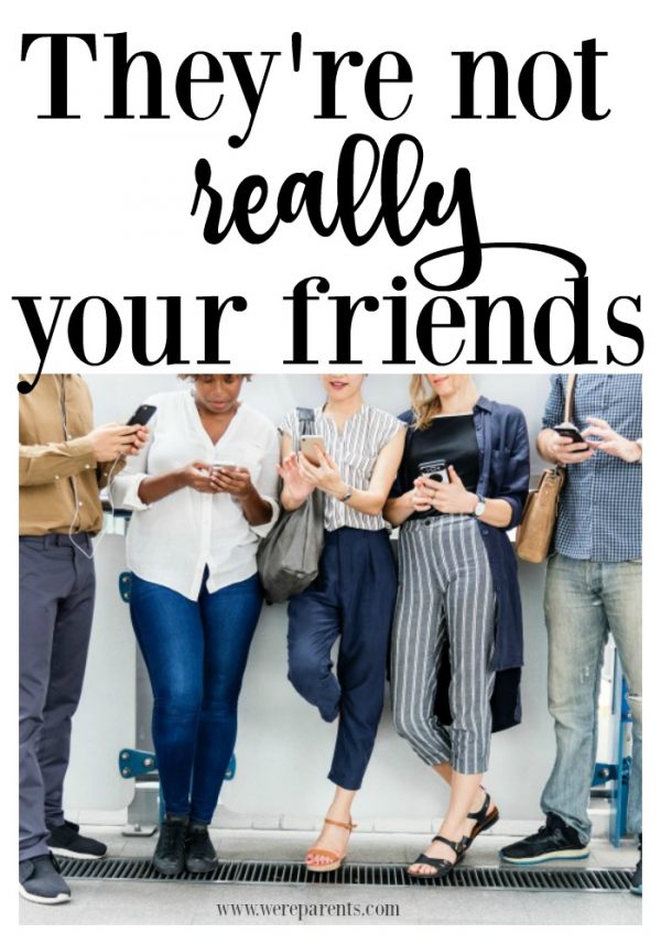 They’re Not Really Your Friends - We're Parents